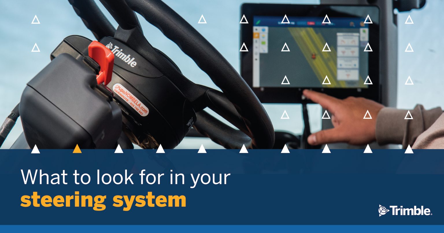 3 Things to Look for in Your Steering System - Trimble Agriculture
